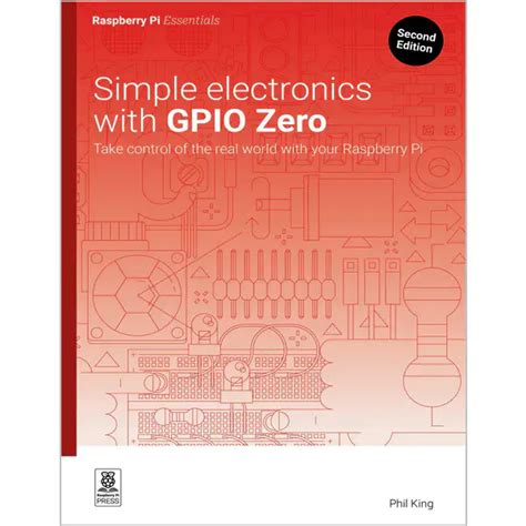 Simple Electronics With Gpio Zero Take Control Of The Real World With Your Raspberry Pi 2nd