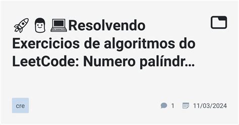 🚀👨‍💻resolvendo Exercicios De Algoritmos Do Leetcode Numero Palíndromo Palindrome Number🚀👨‍💻