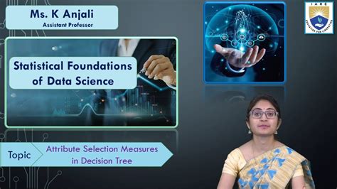 Attribute Selection Measures In Decision Tree By Ms K Anjali Youtube