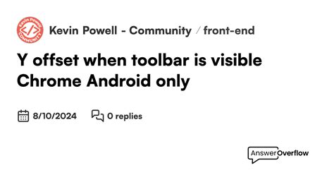 Y Offset When Toolbar Is Visible Chrome Android Only Kevin Powell Community