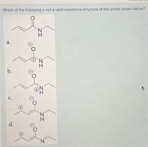 Solved Which Of The Following Is Not A Valid Resonance