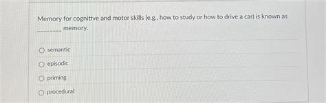 Solved Memory For Cognitive And Motor Skills Eg ﻿how To