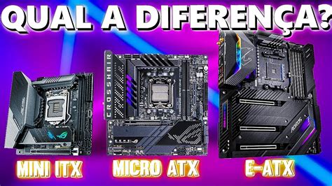 Atx Micro Atx Mini Itx Eatx E AÍ Qual Sabe A DiferenÇa Youtube