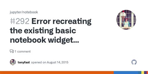 Error Recreating The Existing Basic Notebook Widget Examples · Issue 292 · Jupyternotebook