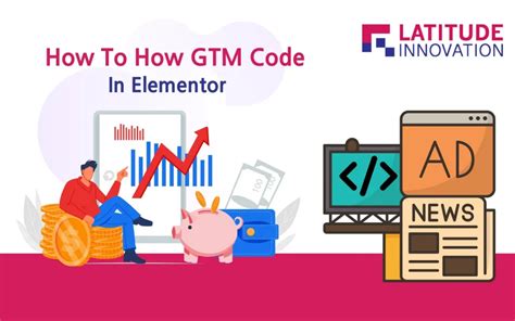 How To Add Gtm Code In Elementor Latitude Innovation