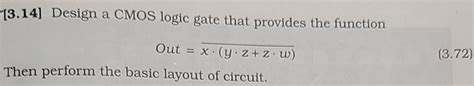 Solved Design A CMOS Logic Gate That Provides The Chegg