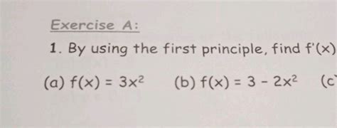 Exercise A 1 By Using The First Principle StudyX