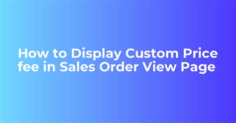 how to display custom price fee in sales order view page