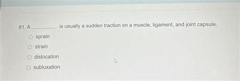 Solved Ais Usually A Sudden Traction On A Muscle Ligament