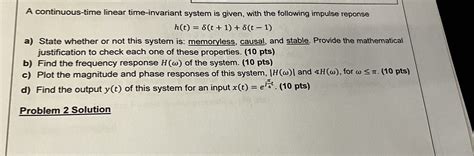 Solved A Continuous Time Linear Time Invariant System Is Chegg
