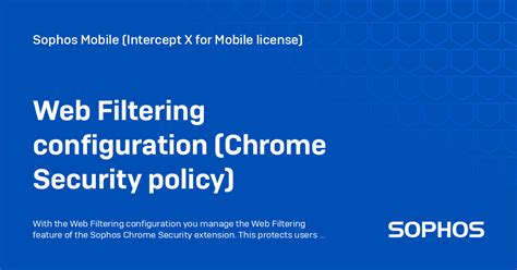 Web Filtering Configuration Chrome Security Policy Sophos Mobile