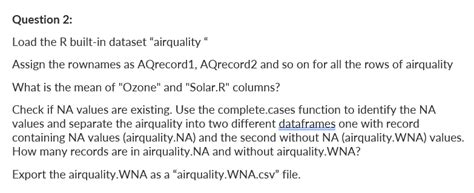 solved question 2 load the r built in dataset airquality
