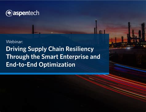 Driving Supply Chain Resiliency Through The Smart Enterprise And End To End Optimization