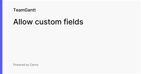 Allow Custom Fields Feature Requests Teamgantt