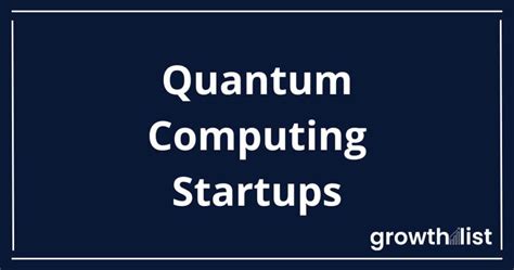 List Of Funded Quantum Computing Startups For 2025 Growth List