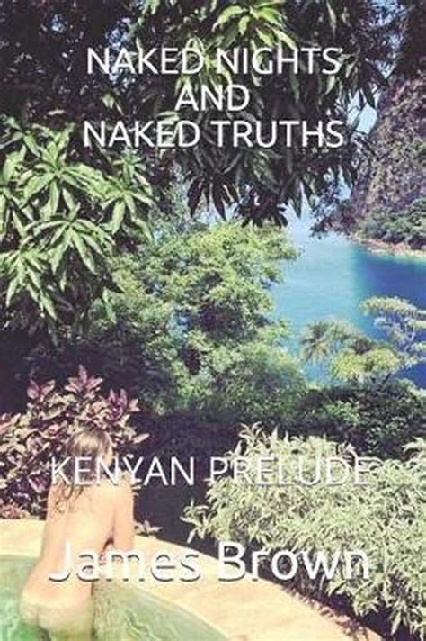 Naked Nights And Naked Truths Naked Nights And Naked Truths James P