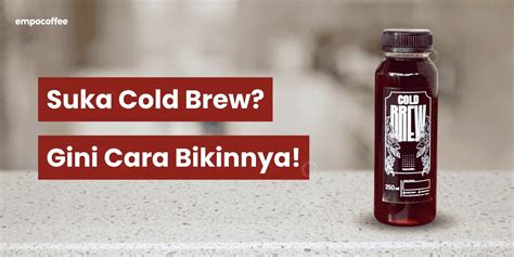 Cara Buat Cold Brew Sendiri Di Rumah Resep Mudah And Enak Empo Coffee