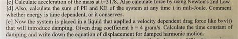 Solved [q01] A Mass Spring System With K 10 N M Mass M 40