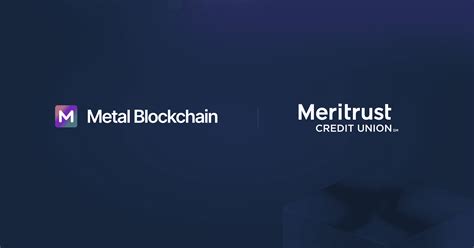 Meritrust Credit Union Joins Metal Blockchain Banking Innovation Program