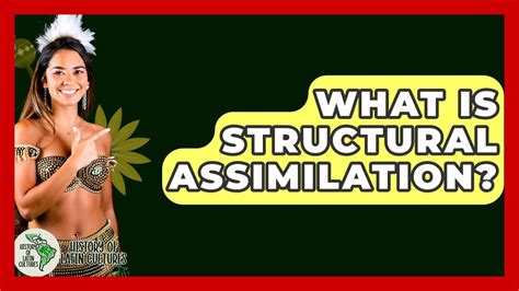 What Is Structural Assimilation History Of Latin Cultures Youtube