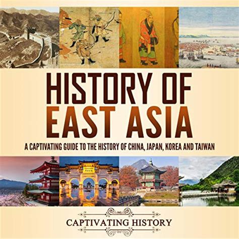 History Of East Asia A Captivating Guide To The History Of