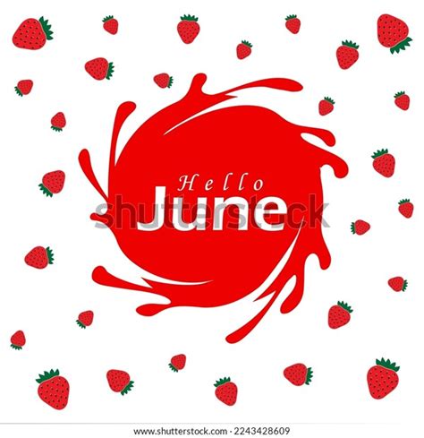 Hello June Text Splash Background Strawberries Stock Vector Royalty Free 2243428609 Shutterstock