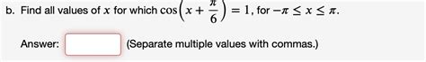 Solved b Find all values of x for which cos x 6π 1 for Chegg com
