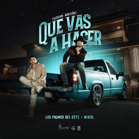 Los Primos Del Este And Nivel Que Vas A Hacer Version Norteña Lyrics