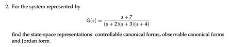 Solved 2 For The System Represented By S 7 G S S 2 S
