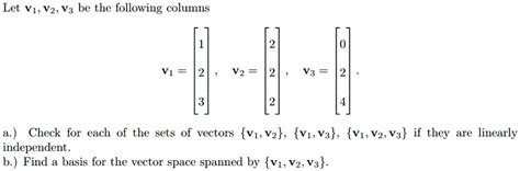 solved let v1 vz v3 be the following columns v2 v3 check for each of