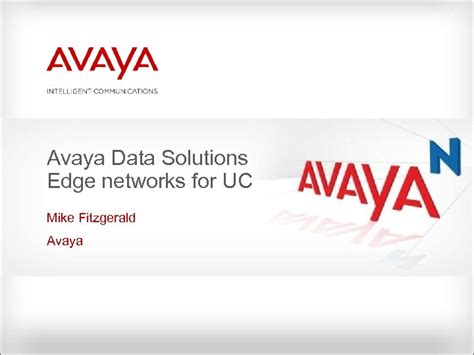 Avaya Data Solutions Edge Networks For UC Mike