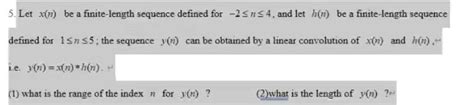 solved 5 let x n be a finite length sequence defined for