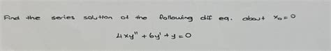 Solved Find The Series Solution Of The Following Dif Eq