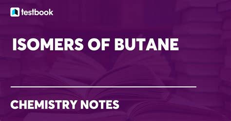 Isomers Of Butane Types And Structures Faqs