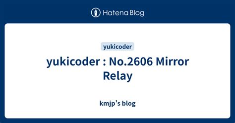 yukicoder no 2606 mirror relay kmjp s blog