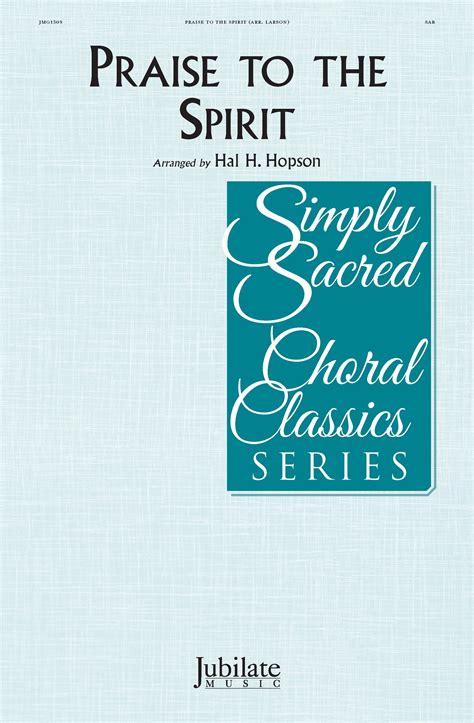 Praise To The Spirit Hal Hopson Easter Choir Music