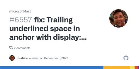 Fix Trailing Underlined Space In Anchor With Display Inline · Issue 6557 · Microsoftfast