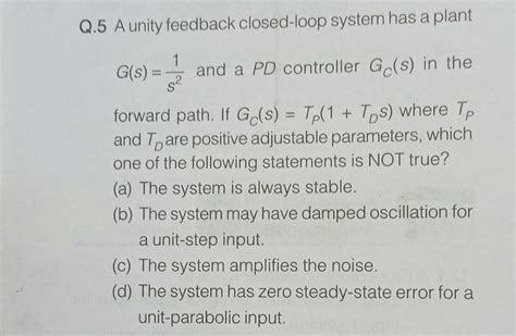 Solved 25 A Unity Feedback Closed Loop System Has A Plant