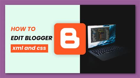 How To Edit Blogger Template Xml And Css Rustcode
