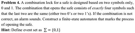 Solved Problem 4 A Combination Lock For A Safe Is Designed Based On