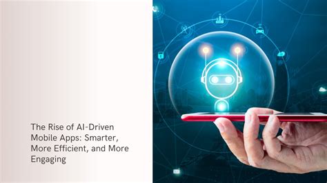 Ppt The Rise Of Ai Driven Mobile Apps Smarter More Efficient And More Engaging 1