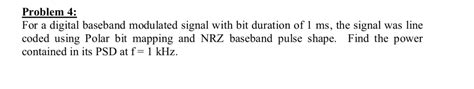 Solved Problem 4 For A Digital Baseband Modulated Signal