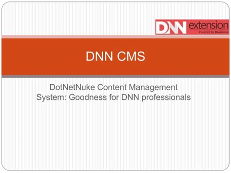 Dotnetnuke Content Management System Goodness For Dnn Professionals Pptx
