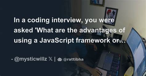 In A Coding Interview You Were Asked What Are The Advantages Of Using A Javascript Framework