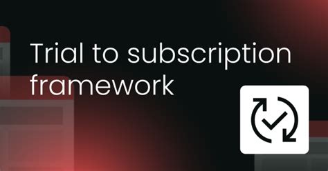 Trial To Subscription Conversion Framework