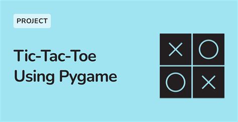 Tic Tac Toe Using Pygame With Ai And Hands On Labs Python Skill Tree