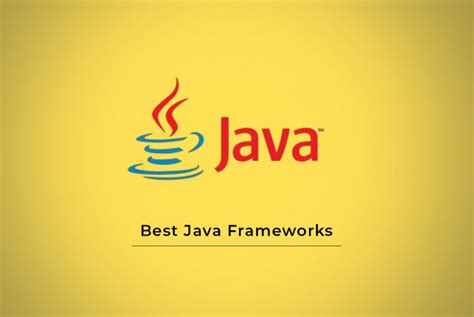 10 Best Java Frameworks For Software Developers