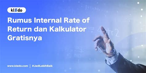 Rumus Internal Rate Of Return Dan Kalkulator Gratisnya Kledo Blog