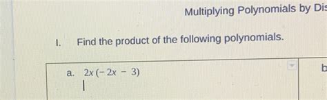 solved multiplying polynomials by dis i find the product of the