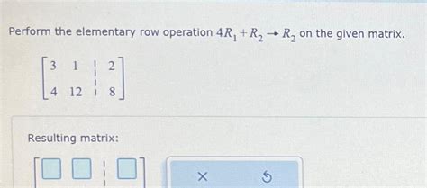 Answered Perform The Elementary Row Operation 4r R R On The Given Kunduz